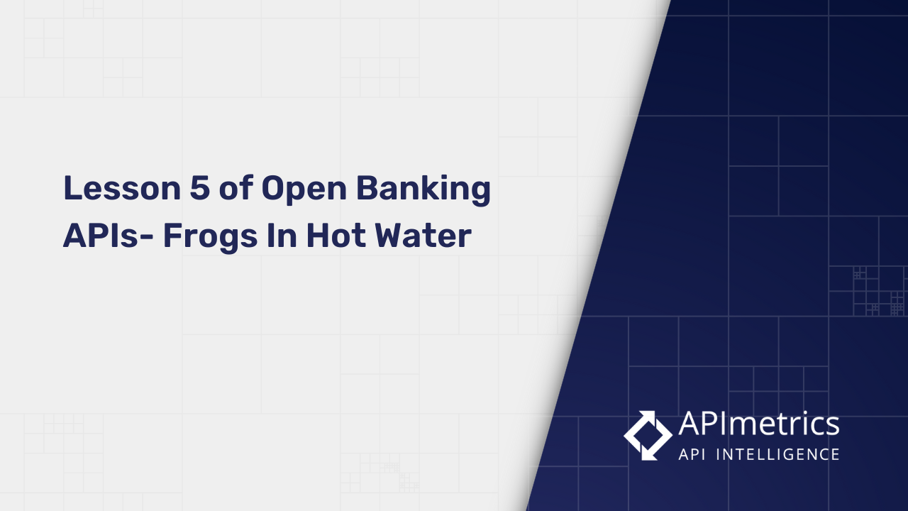 Lesson 5 of Open Banking APIs Frogs In Hot Water | apicontext.com